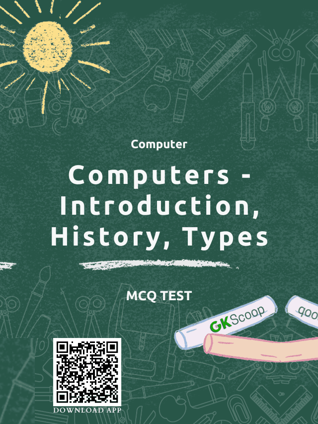 Computer : Computers – Introduction, History, Types - GK Scoop